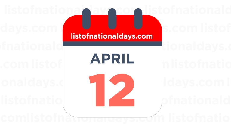 APRIL 12TH: National Holidays, Observances & Famous Birthdays