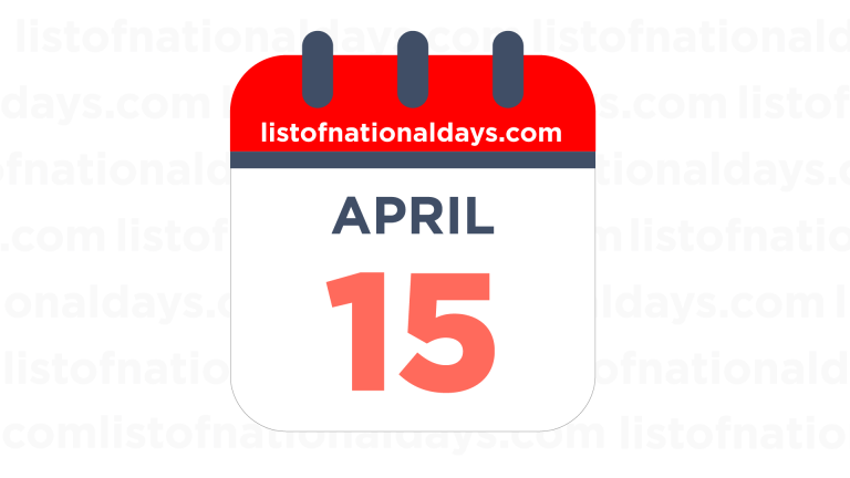 APRIL 15TH: National Holidays, Observances & Famous Birthdays