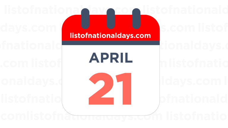 APRIL 21ST: National Holidays, Observances & Famous Birthdays