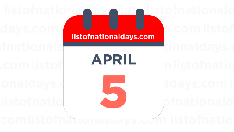 APRIL 5TH: National Holidays, Observances & Famous Birthdays