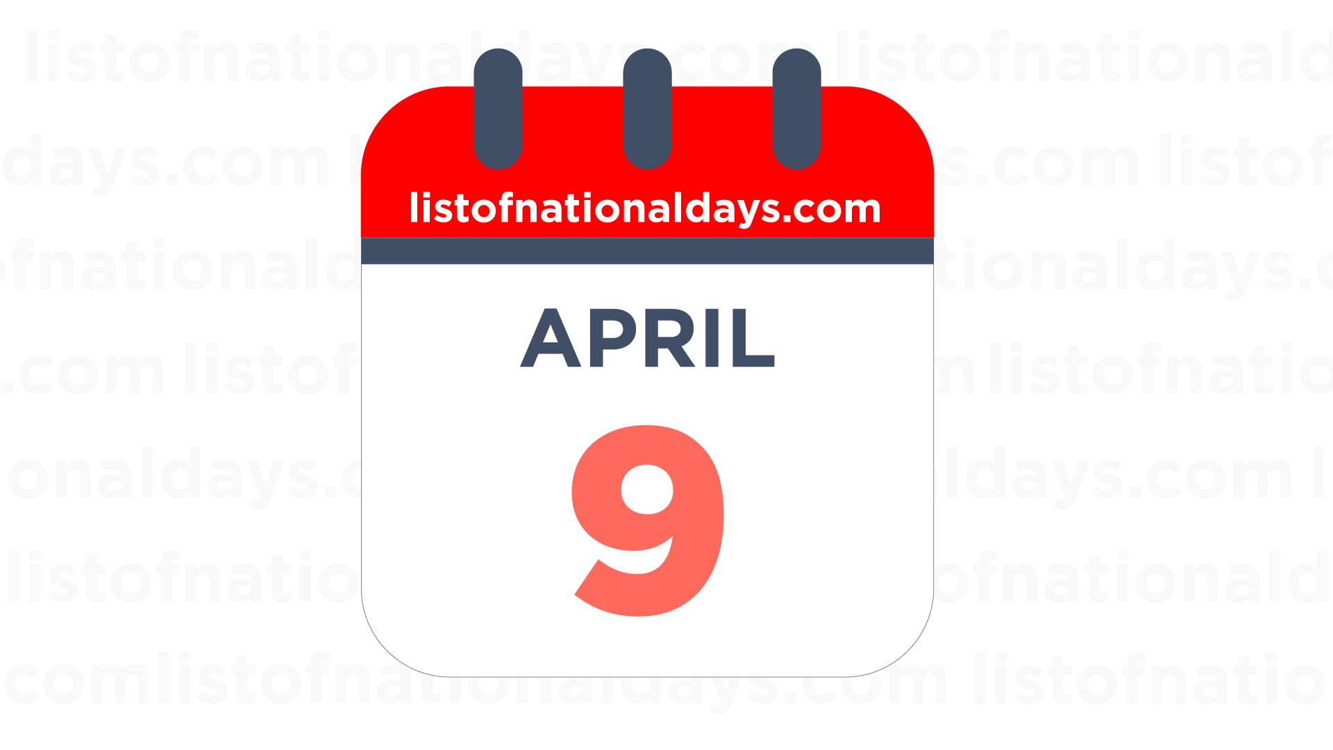 APRIL 9TH National Holidays Observances Famous Birthdays APRIL 9TH National Holidays Observances Famous Birthdays