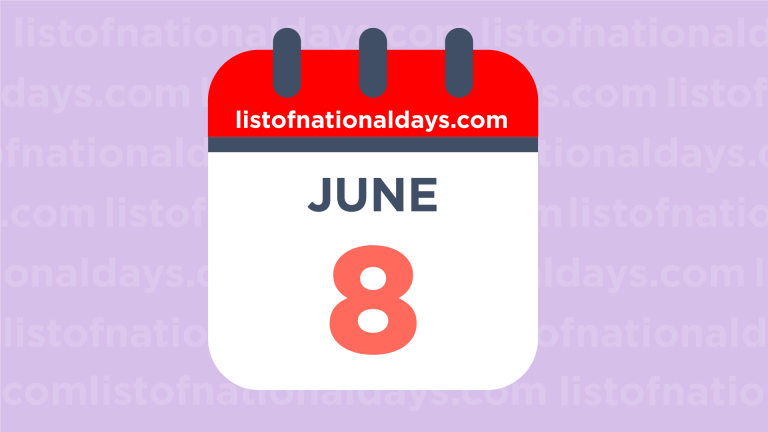June 8th: National Holidays,Observances and Famous Birthdays