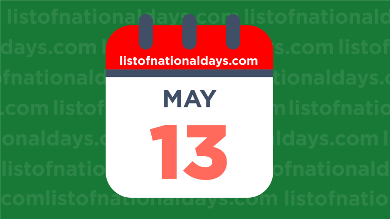 MAY 13TH: National Holidays, Observances & Famous Birthdays