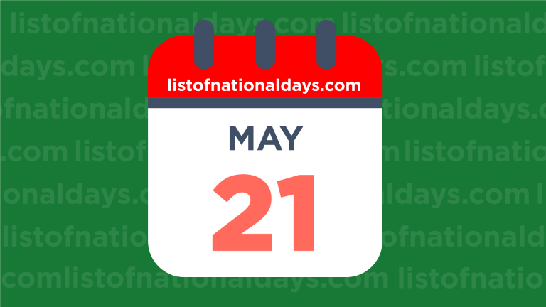 May 21st: National Holidays,Observances and Famous Birthdays