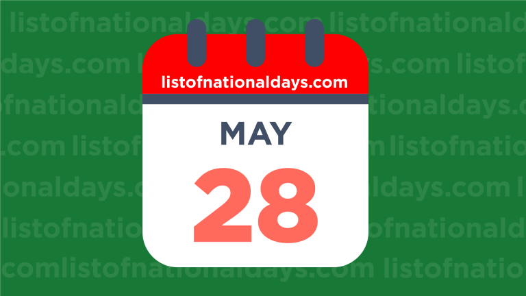 May 28th: National Holidays, Observances and Famous Birthdays