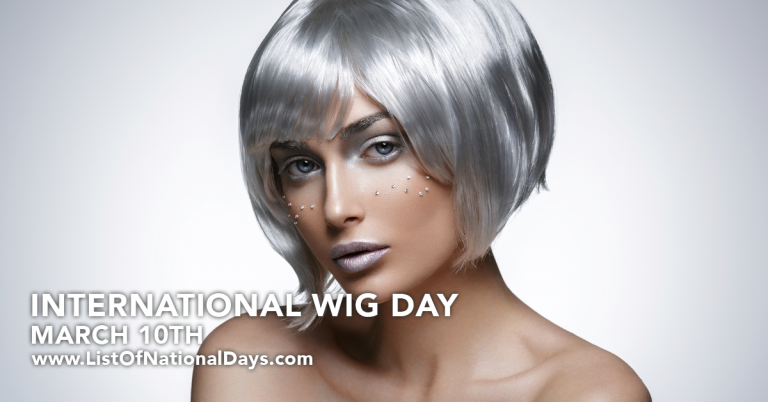 INTERNATIONAL WIG DAY - List Of National Days