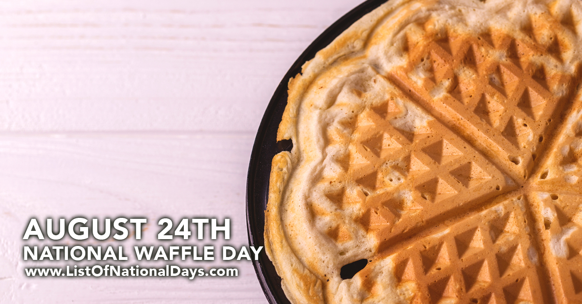 NATIONAL WAFFLE DAY - List Of National Days