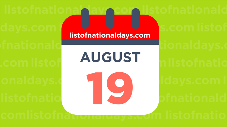 August 19th: National Holidays,Observances and Famous Birthdays