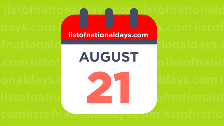 August 21st: National Holidays,Observances and Famous Birthdays