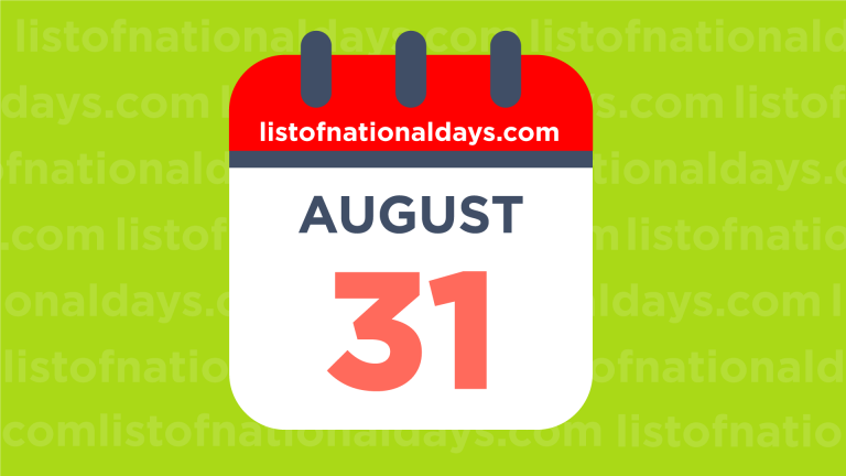 August 31st: National Holidays and Famous Birthdays