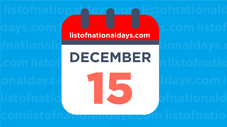 DECEMBER 15TH: National Holidays,Observances & Famous Birthdays