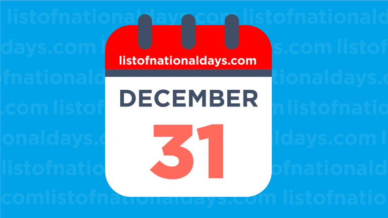 DECEMBER 31ST: National Holidays,Observances & Famous Birthdays