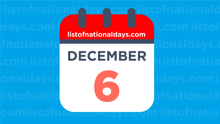 DECEMBER 6TH: National Holidays,Observances & Famous Birthdays