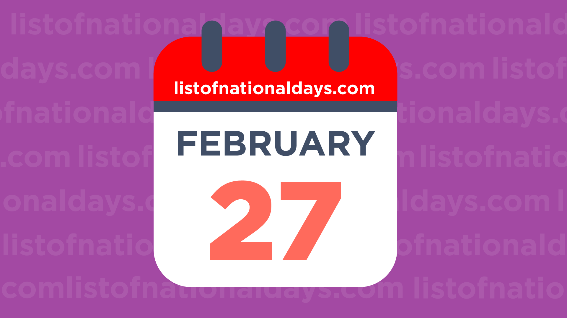 FEBRUARY 27TH: National Holidays,Observances & Famous Birthdays