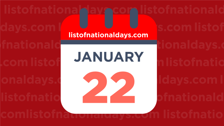 JANUARY 22ND: National Holidays,Observances & Famous Birthdays