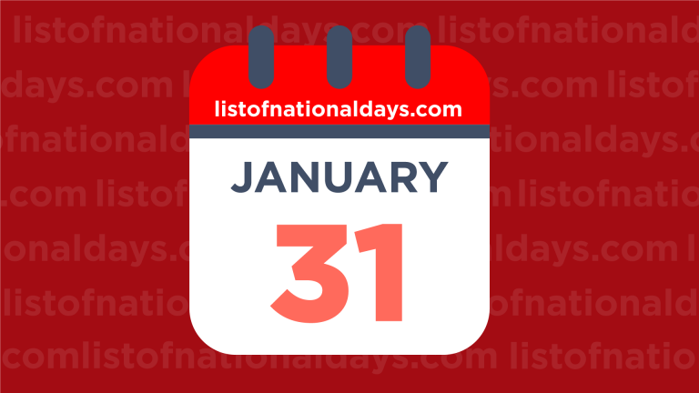 JANUARY 31ST: National Holidays,Observances & Famous Birthdays
