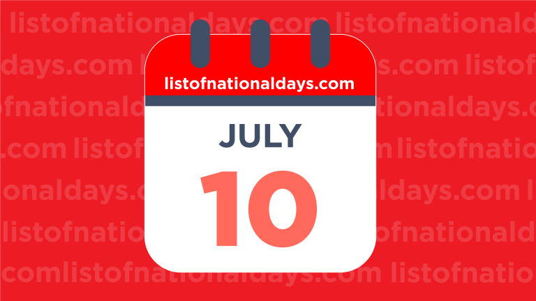 July 10th: National Holidays,Observances and Famous Birthdays