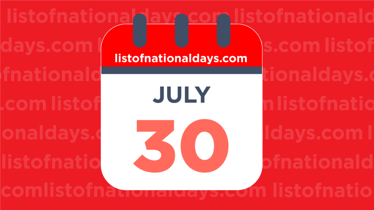 July 30th: National Holidays,Observances and Famous Birthdays