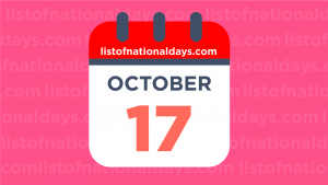 OCTOBER 17TH: National Holidays,Observances & Famous Birthdays