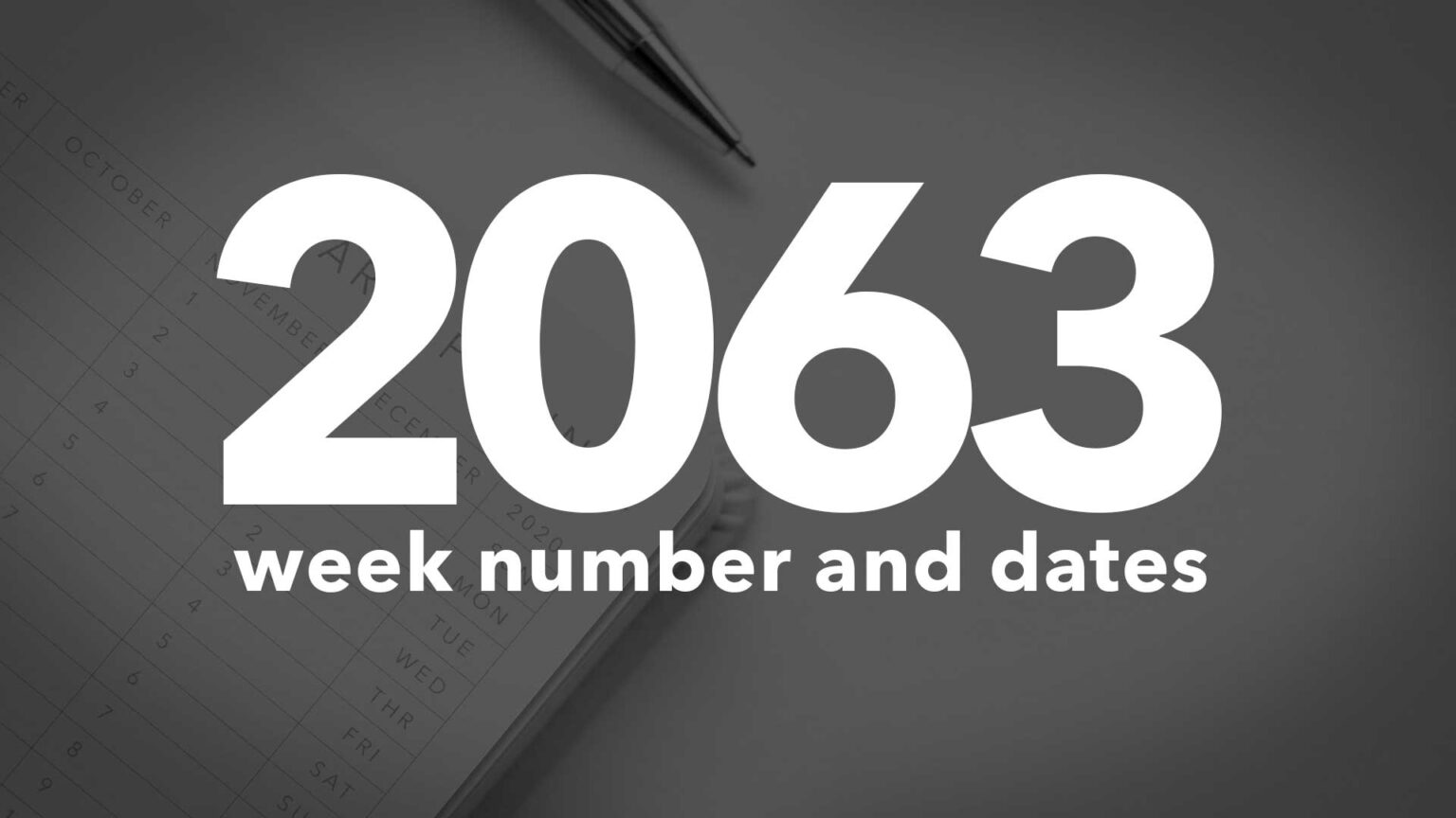 2063 Calendar Week Numbers and Dates - List of National Days