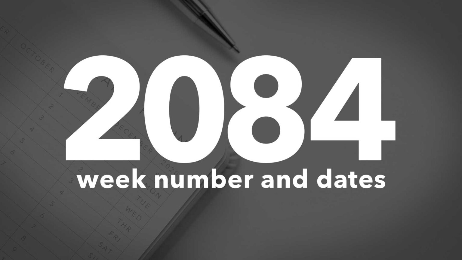 2084 Calendar Week Numbers and Dates - List of National Days