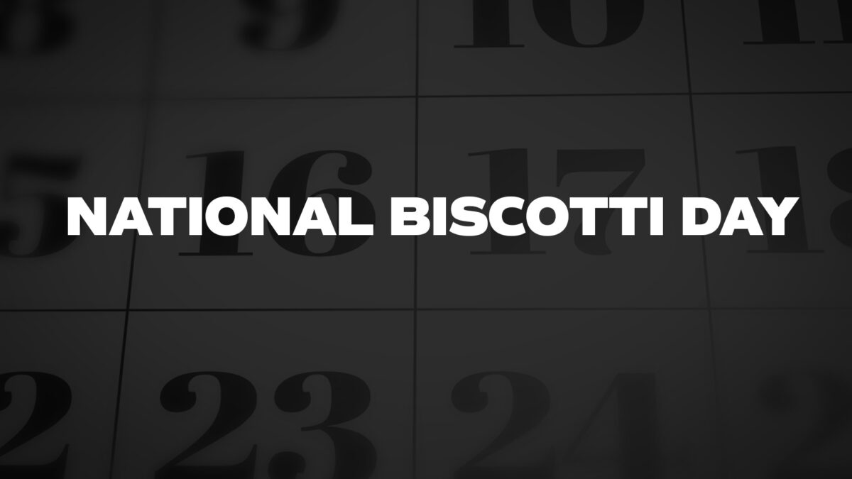 NATIONAL-BISCOTTI-DAY - List Of National Days