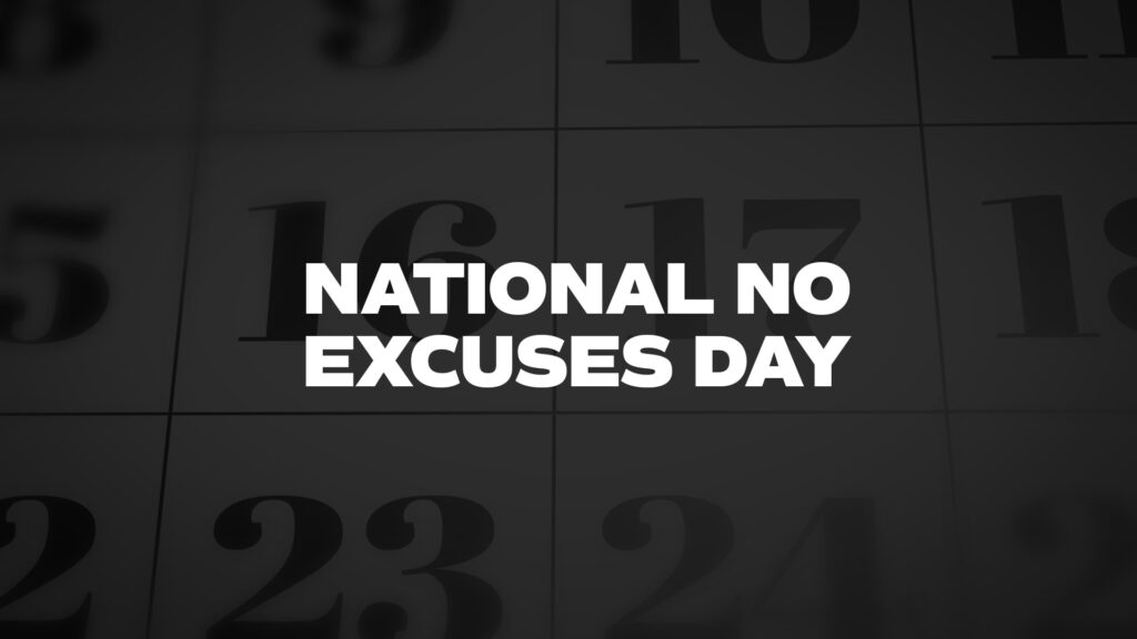 NATIONAL-NO-EXCUSES-DAY - List Of National Days