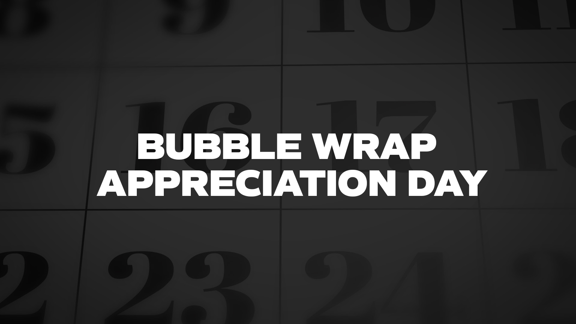 BUBBLE-WRAP-APPRECIATION-DAY - List Of National Days