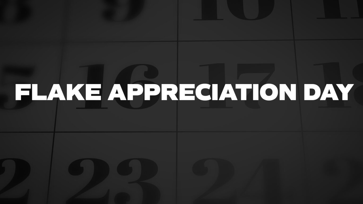 FLAKE-APPRECIATION-DAY - List Of National Days