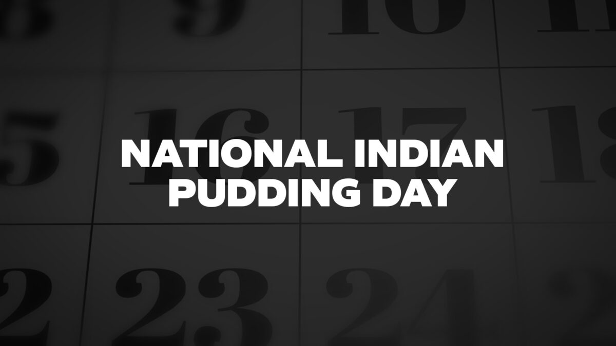 NATIONAL-INDIAN-PUDDING-DAY - List Of National Days