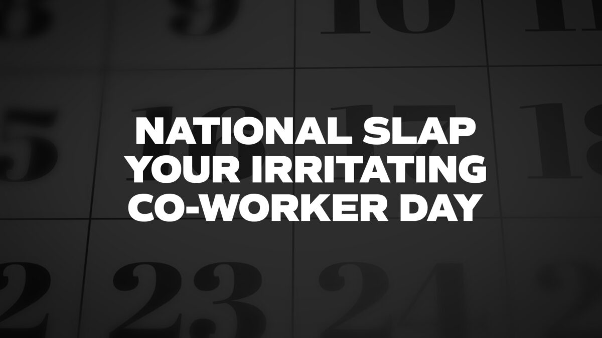 National-Slap-Your-Irritating-Co-Worker-Day - List Of National Days