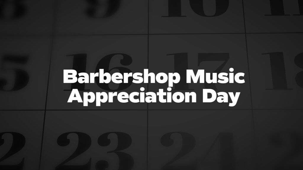 Barbershop-Music-Appreciation-Day - List Of National Days
