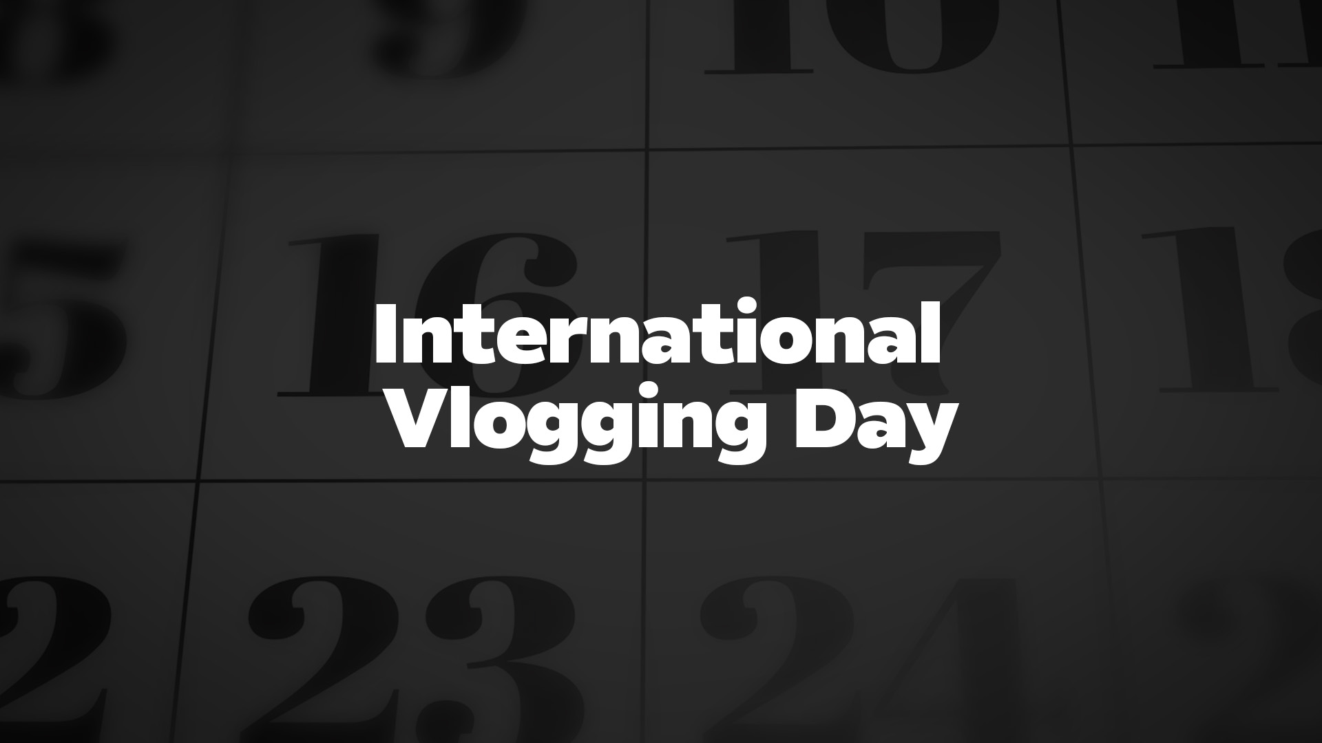 International Vlogging Day - List of National Days