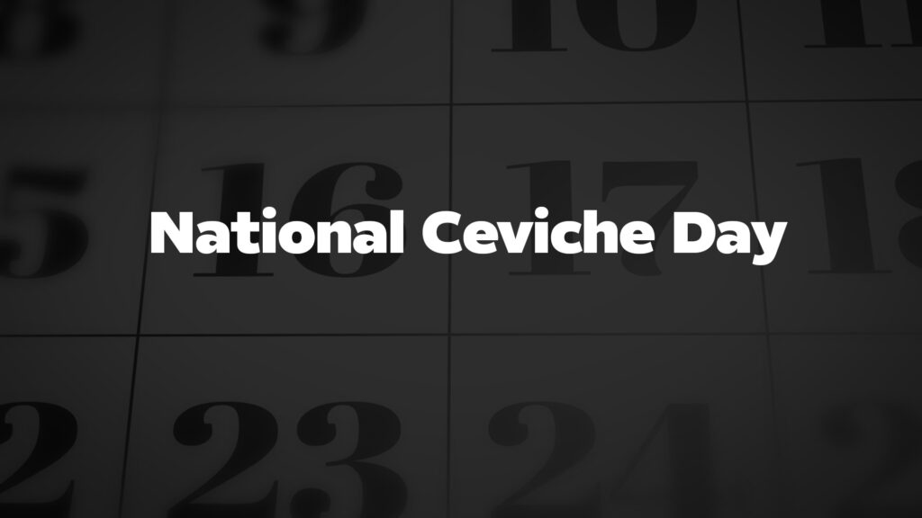 National-Ceviche-Day - List Of National Days