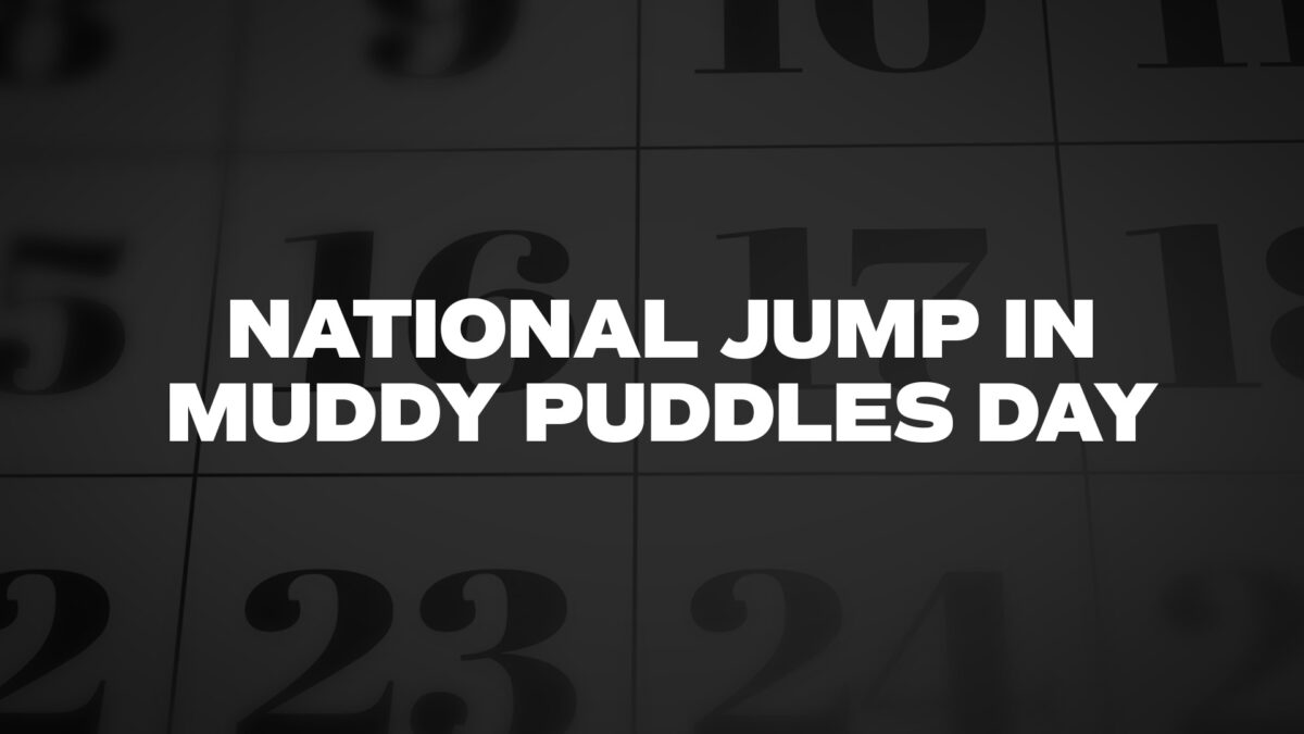 National-Jump-in-Muddy-Puddles-Day - List Of National Days