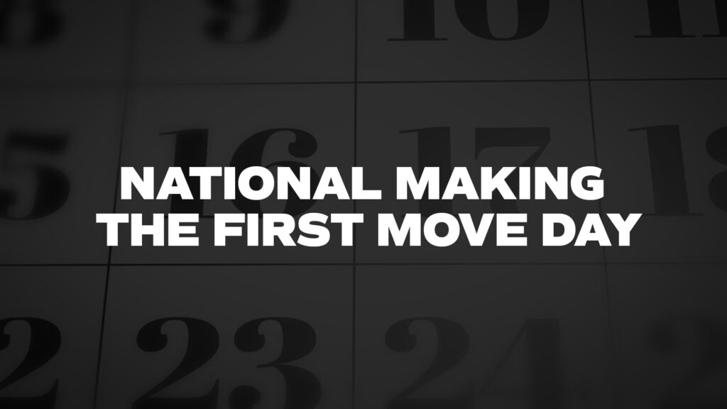 National-Making-The-First-Move-Day - List Of National Days