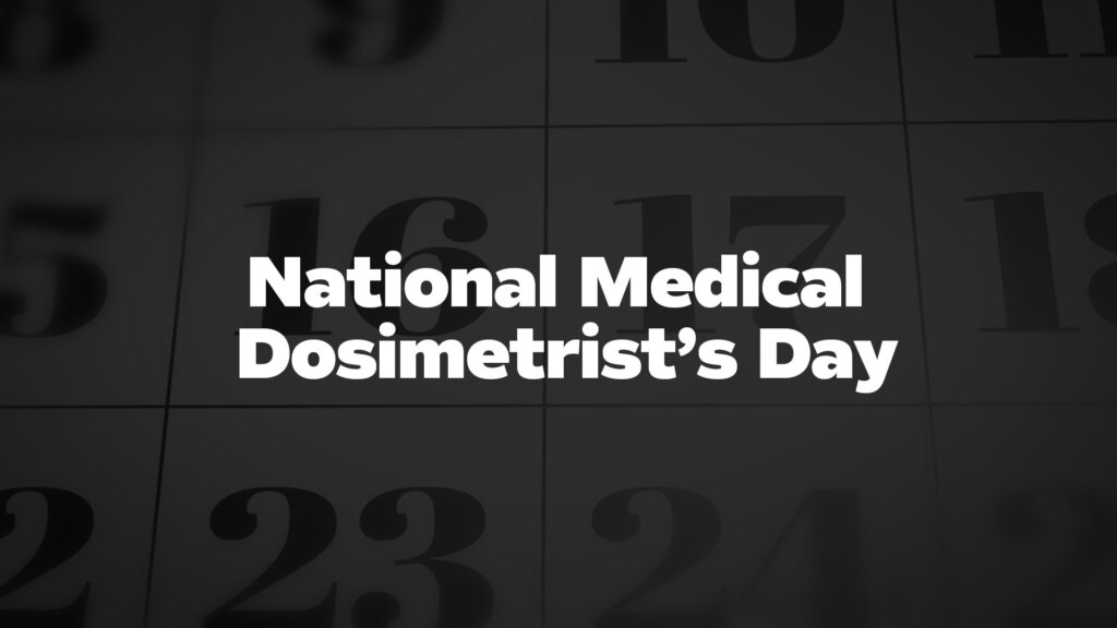National-Medical-Dosimetrists-Day - List Of National Days