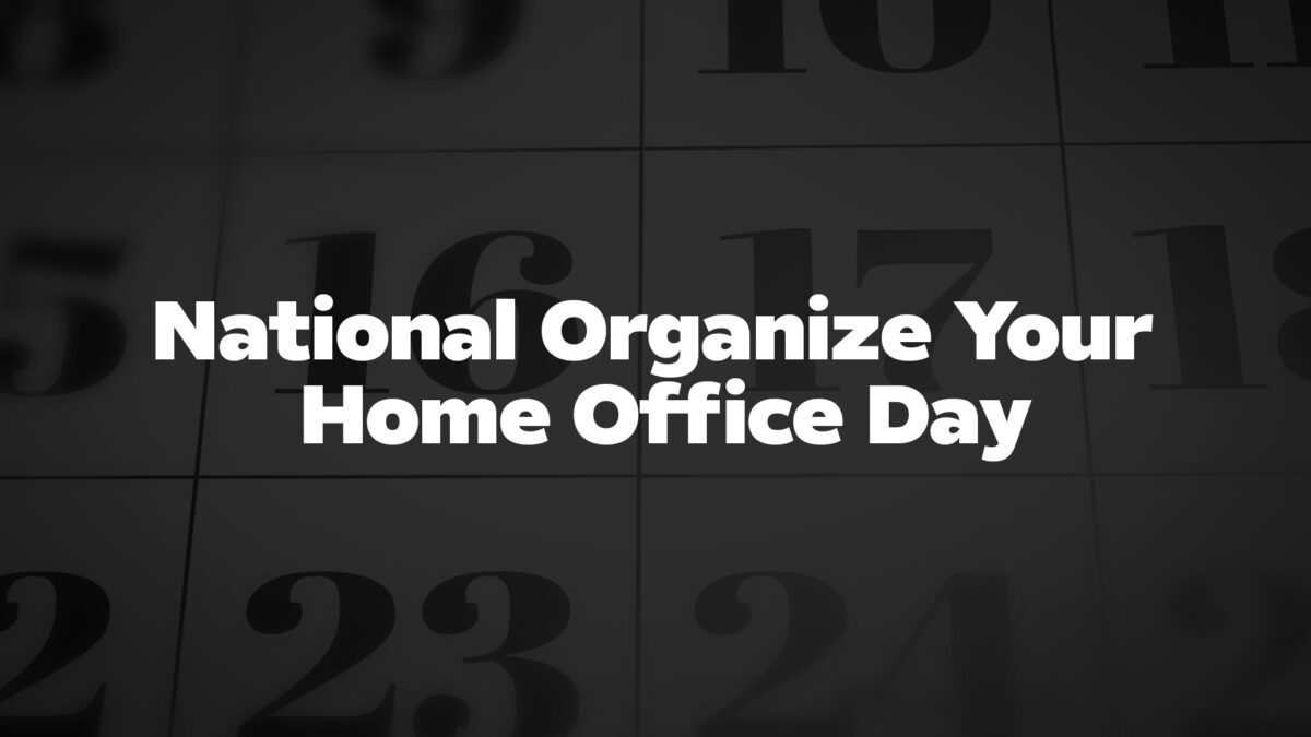 National-Organize-Your-Home-Office-Day - List Of National Days