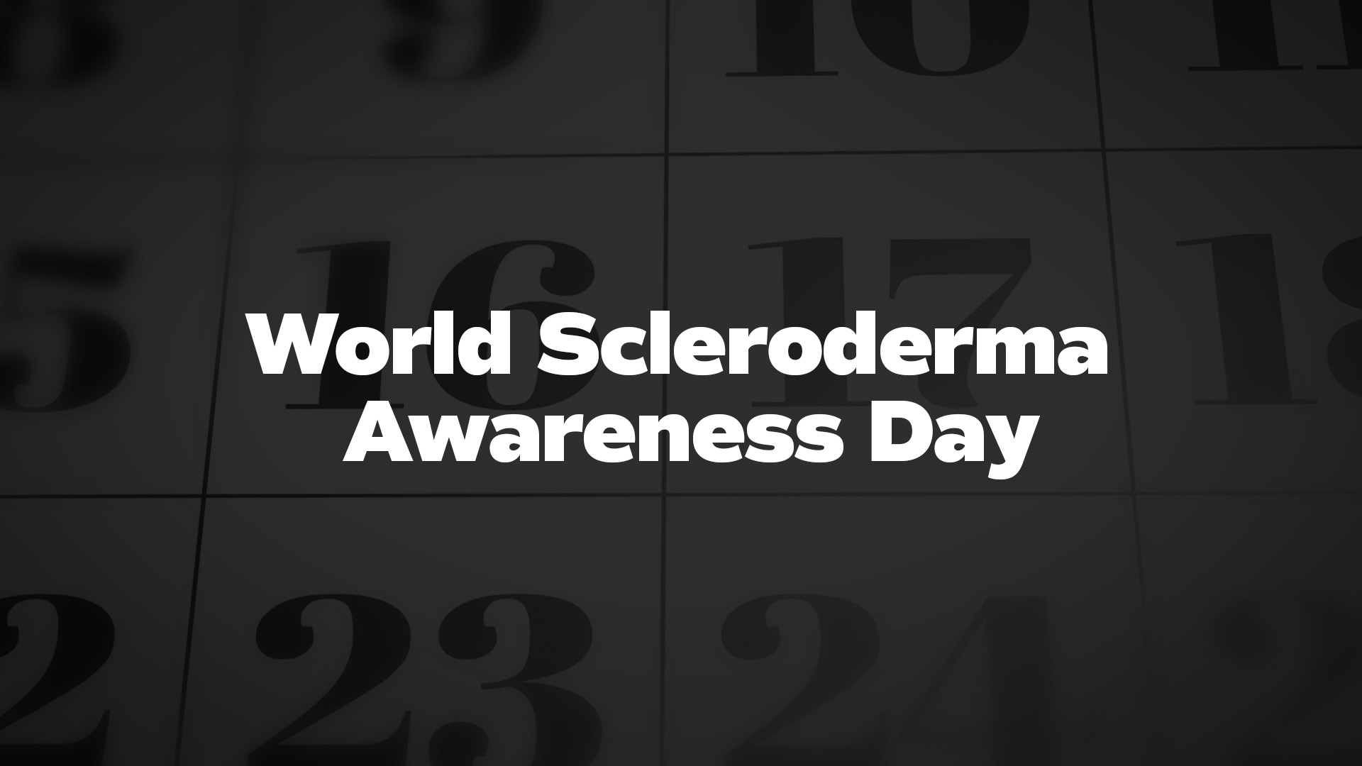 World Scleroderma Awareness Day - List of National Days