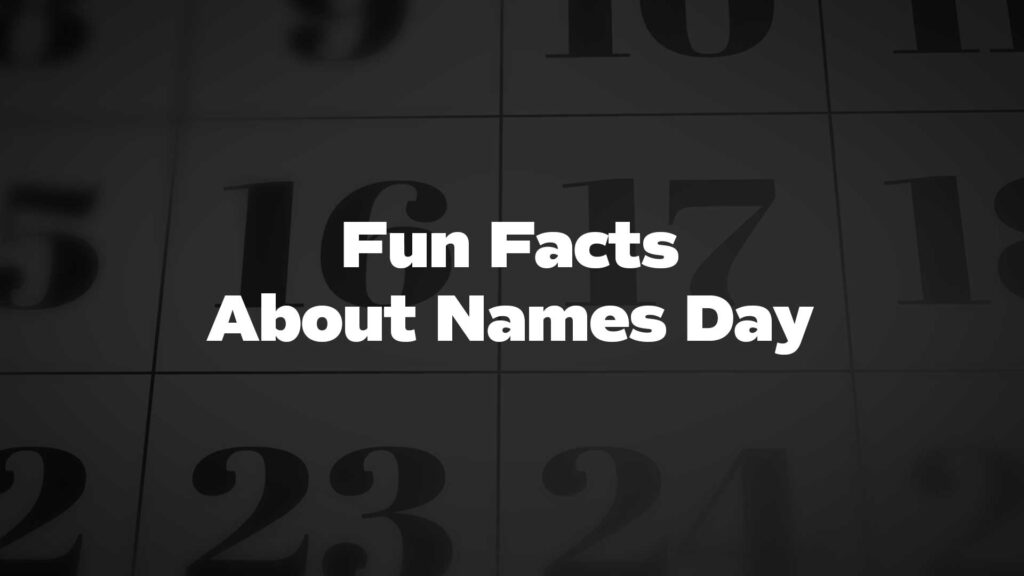 FUN FACTS ABOUT NAMES DAY List Of National Days