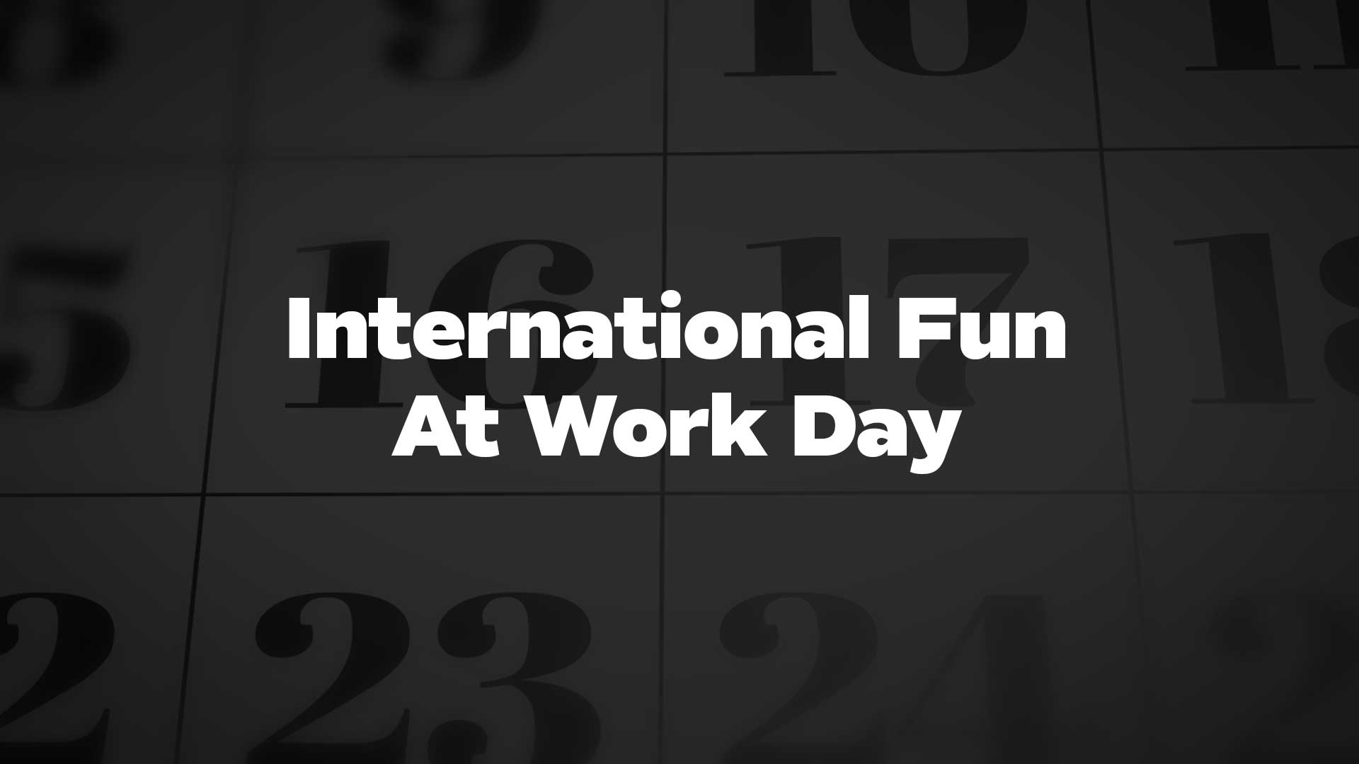 International-Fun-At-Work-Day - List Of National Days
