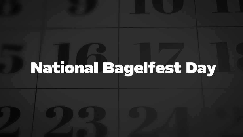 National-Bagelfest-Day - List Of National Days