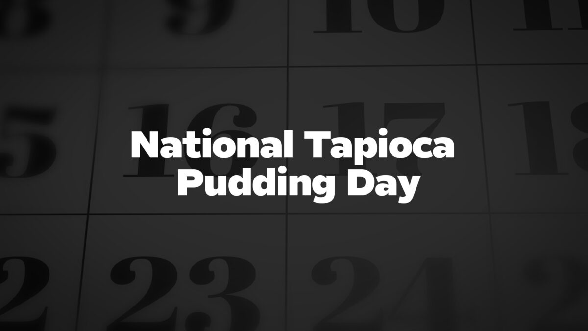 National-Tapioca-Pudding-Day - List Of National Days