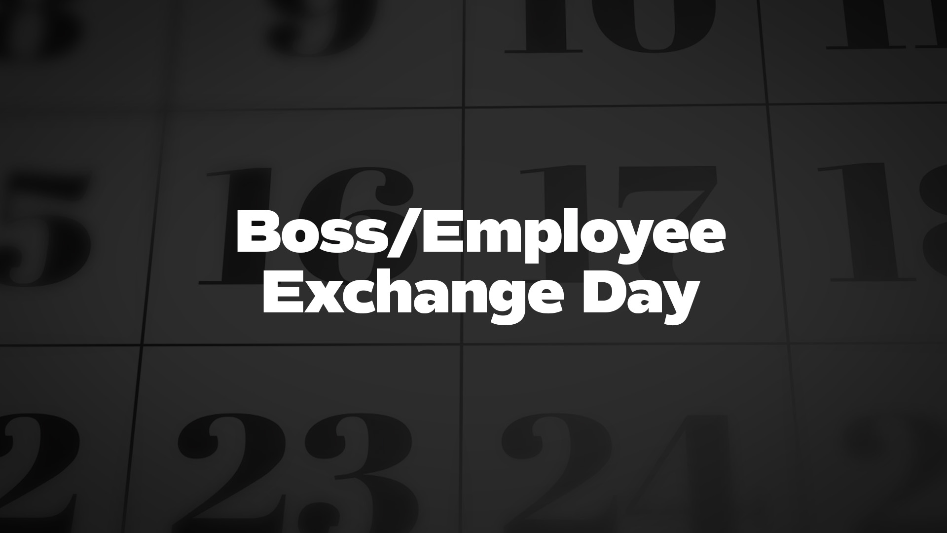 National Boss/Employee Exchange Day - List of National Days