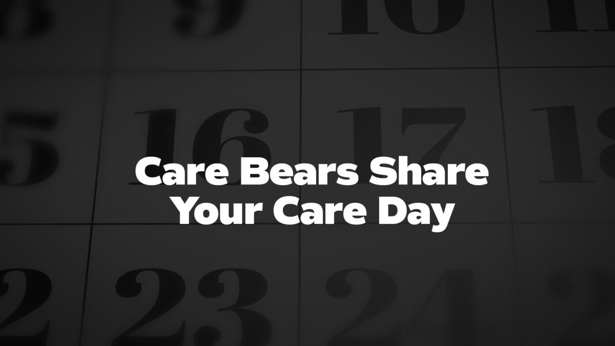 Care Bears Share Your Care Day - List of National Days