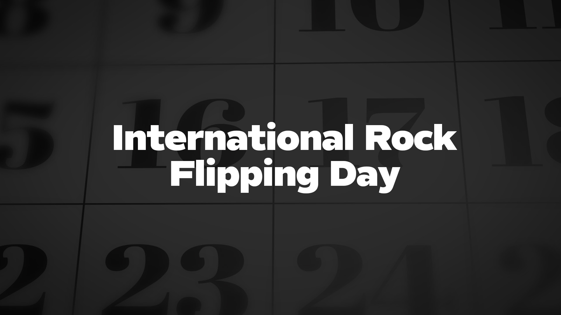 International Rock Flipping Day - List of National Days