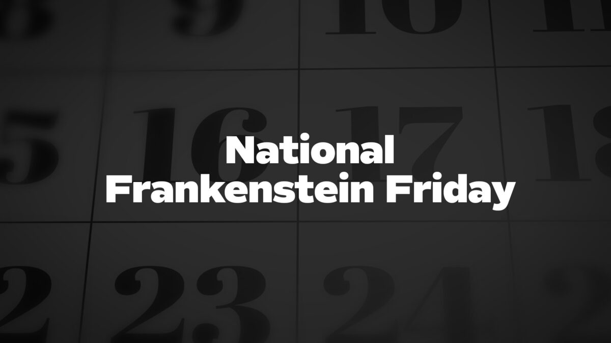 National-Frankenstein-Friday - List Of National Days