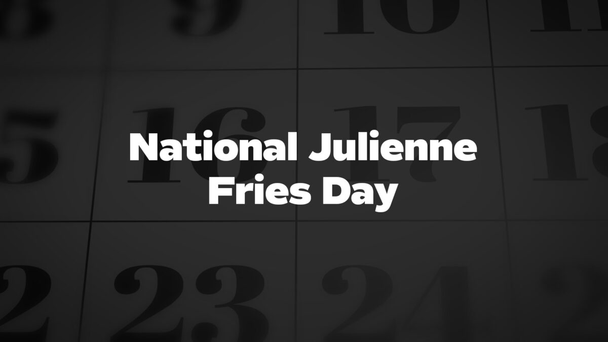 National-Julienne-Fries-Day - List Of National Days
