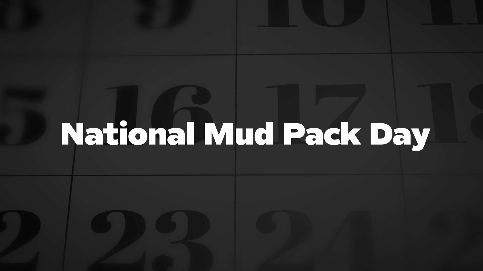 National Mud Pack Day - List of National Days