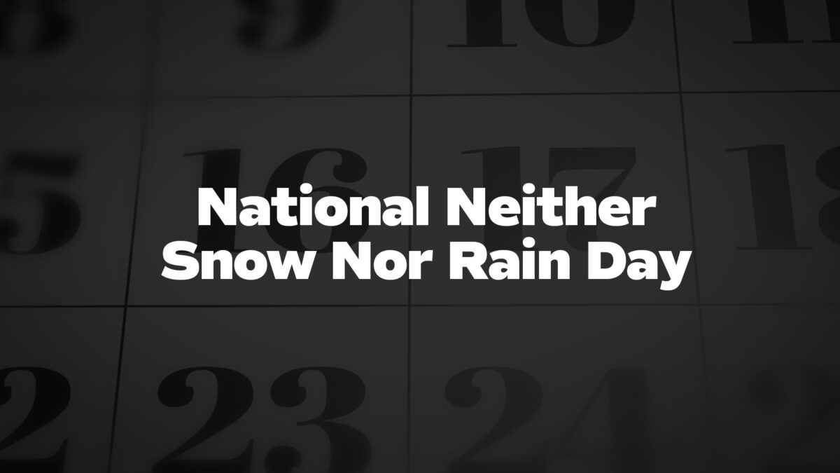 National Neither Snow Nor Rain Day - List of National Days